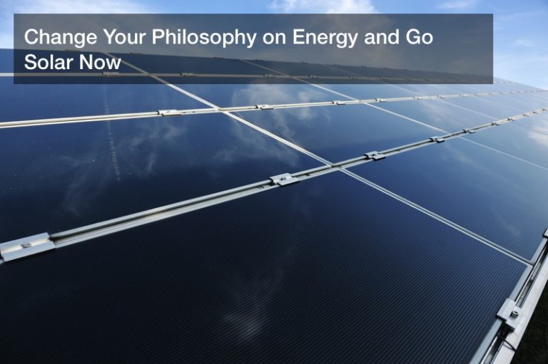 Change Your Philosophy on Energy and Go Solar Now - New Era Homes