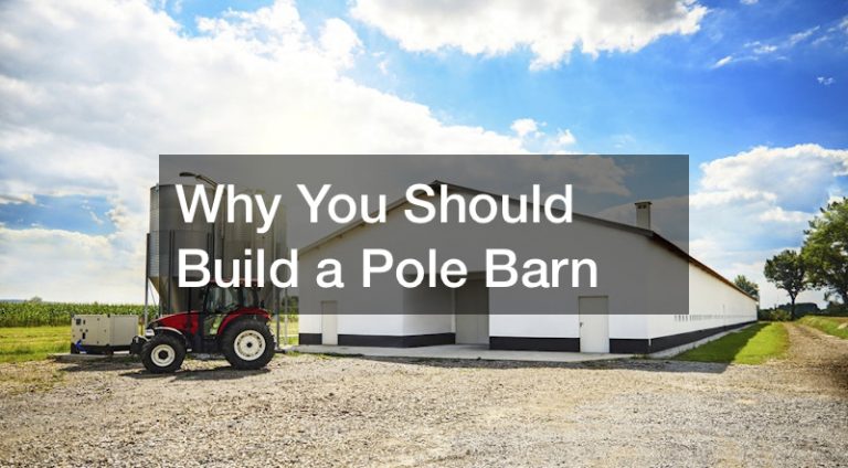 Why You Should Build a Pole Barn Why You Should Build a Pole Barn